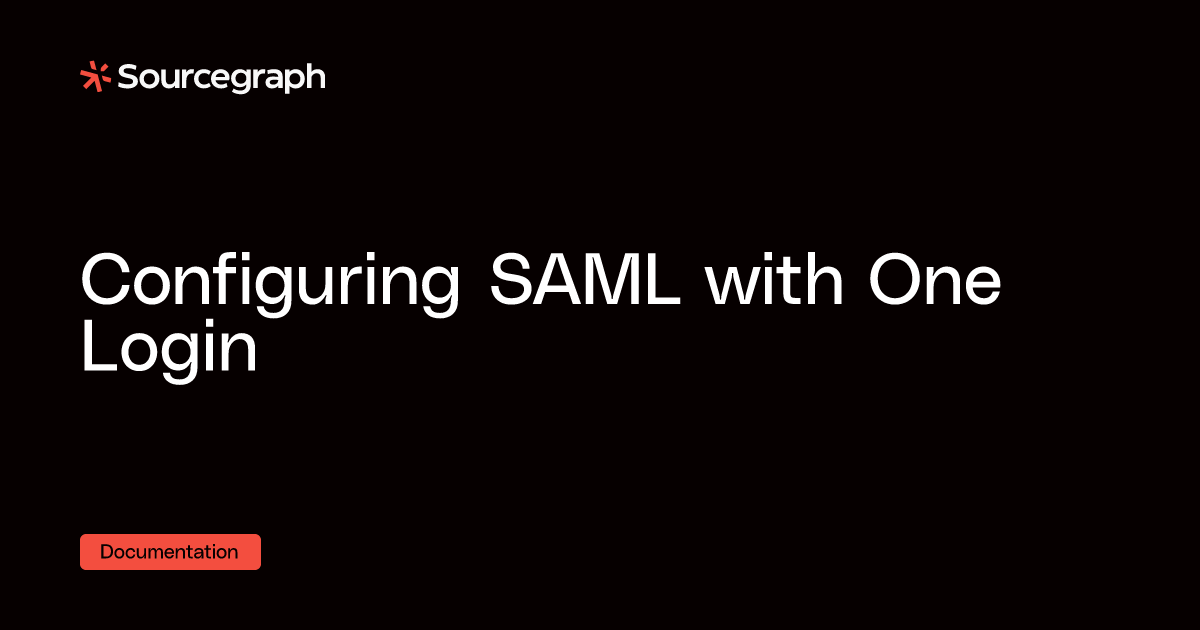 Configuring SAML with One Login - Sourcegraph docs