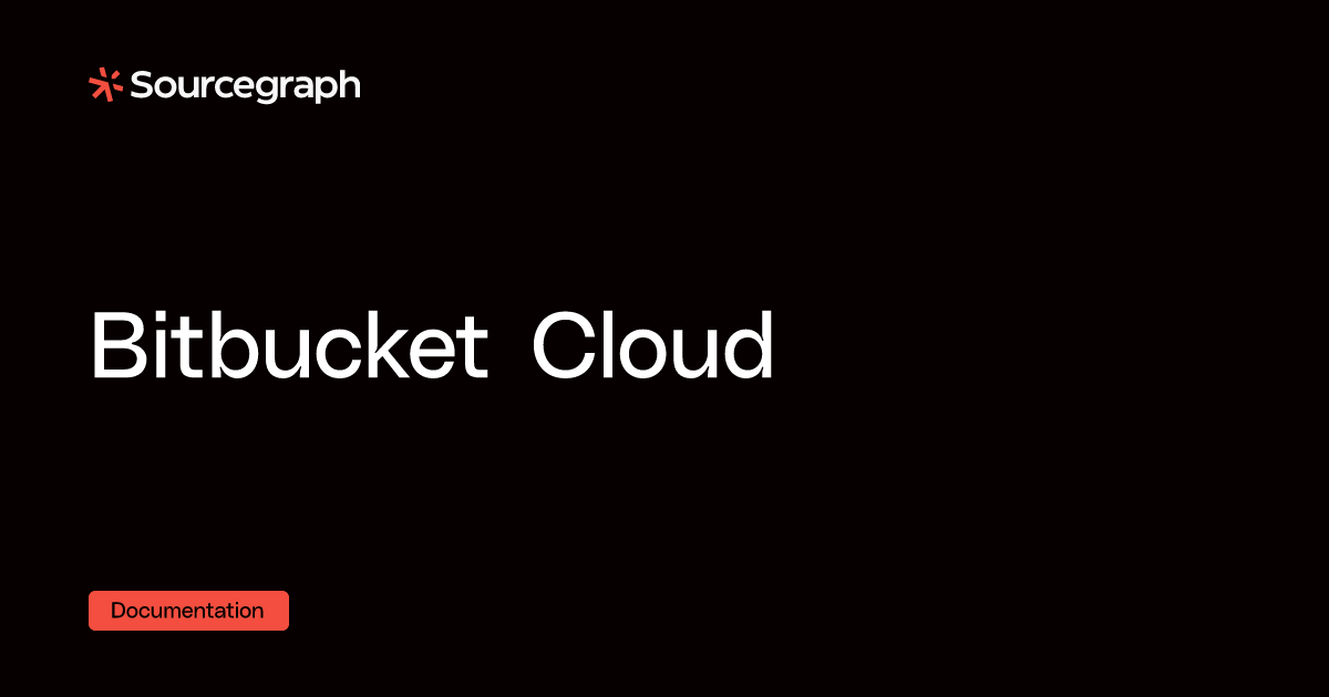 Bitbucket Cloud - Sourcegraph docs