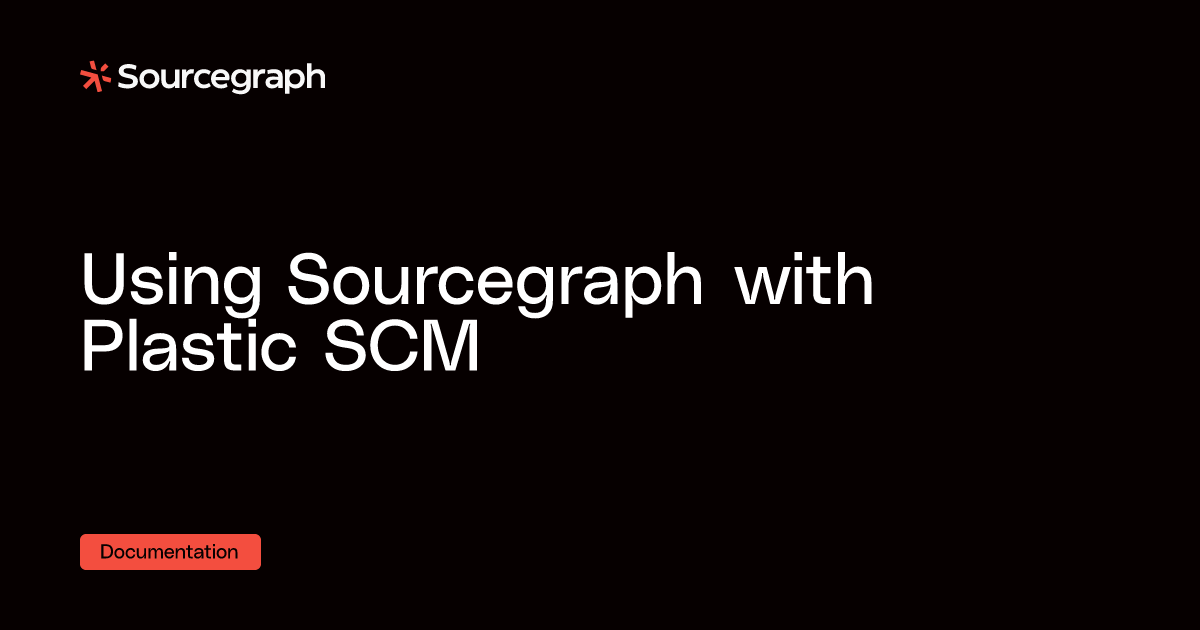 Using Sourcegraph with Plastic SCM - Sourcegraph docs
