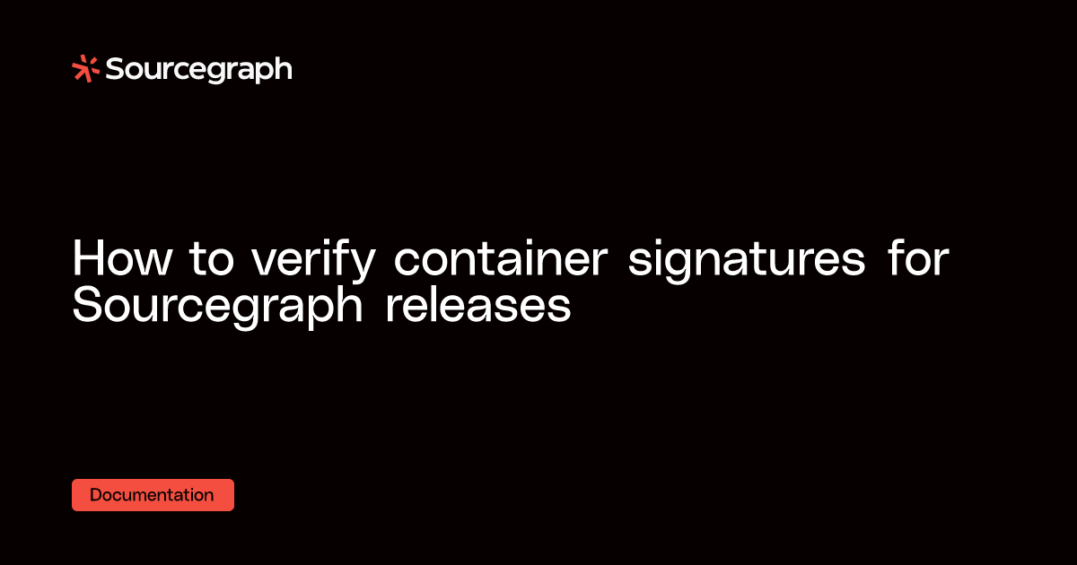 How to verify container signatures for Sourcegraph releases ...
