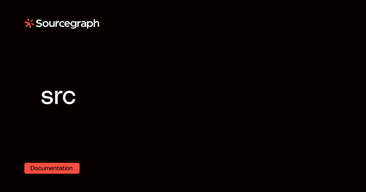 `src` - Sourcegraph docs