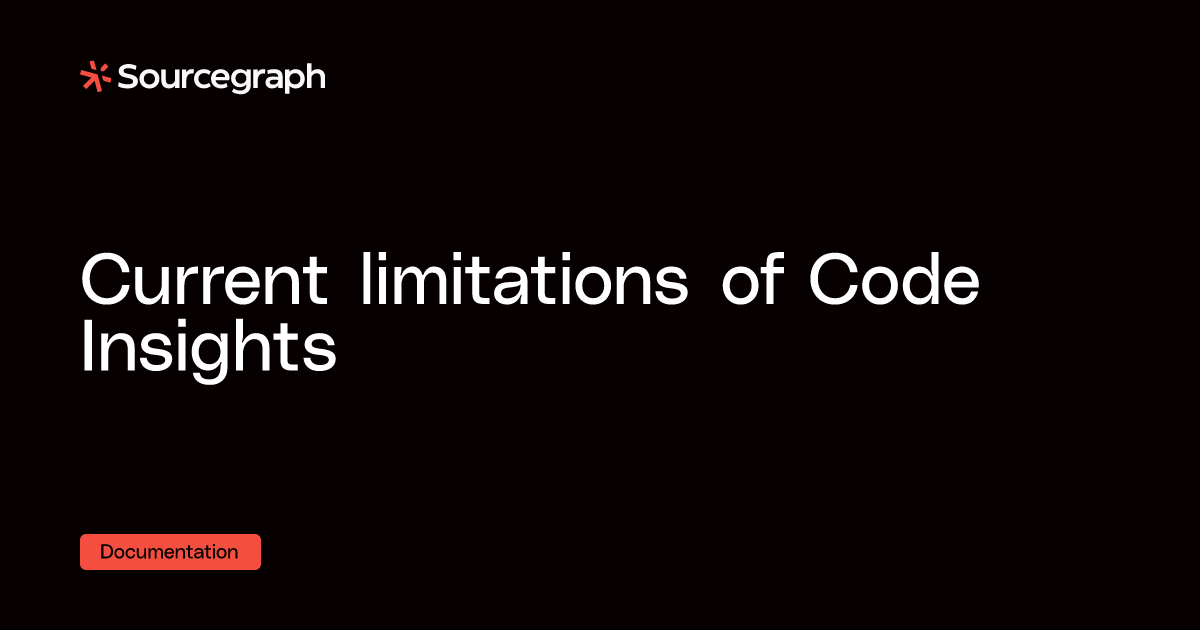 Current limitations of Code Insights - Sourcegraph docs