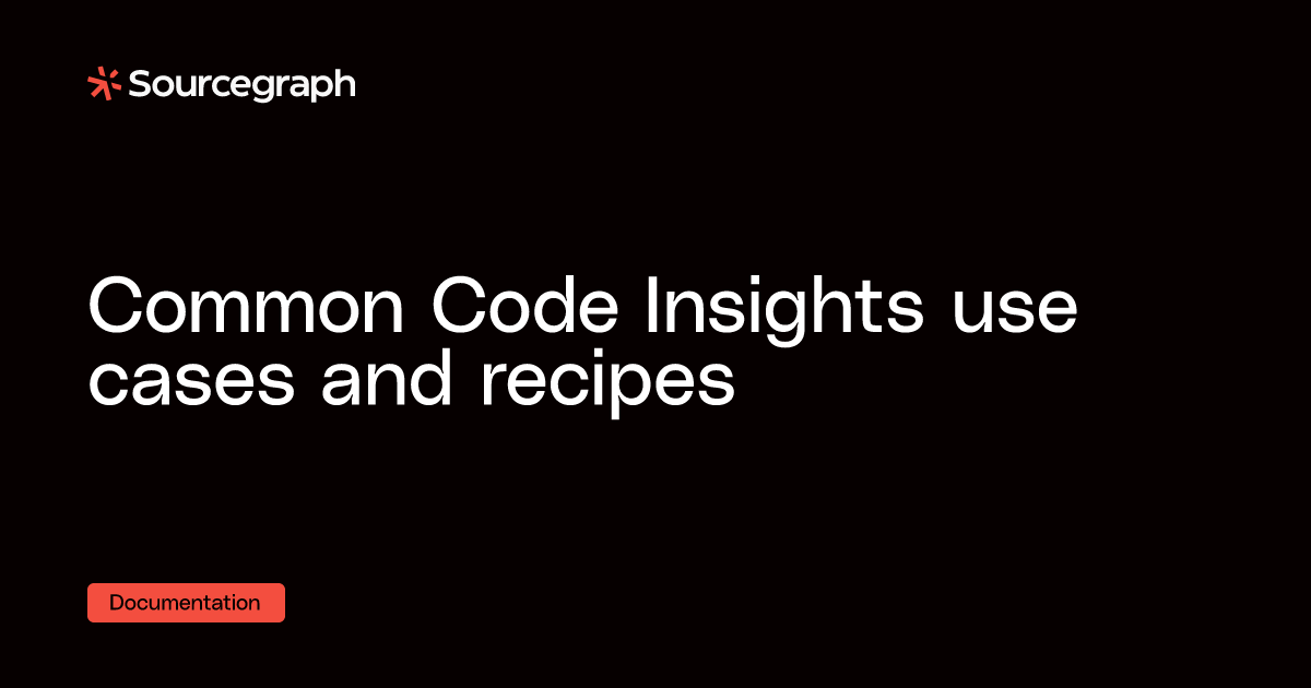 Common Code Insights use cases and recipes - Sourcegraph docs