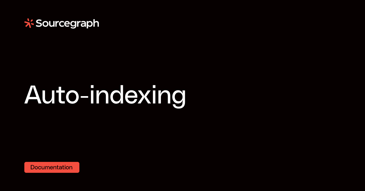 Auto-indexing - Sourcegraph docs