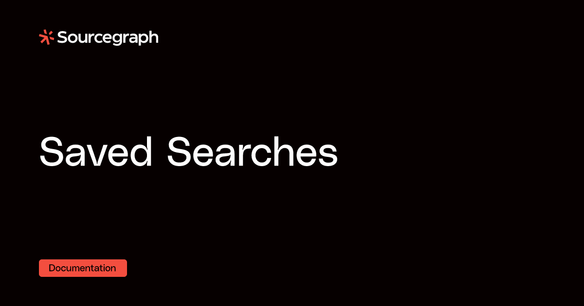 Saved Searches - Sourcegraph docs