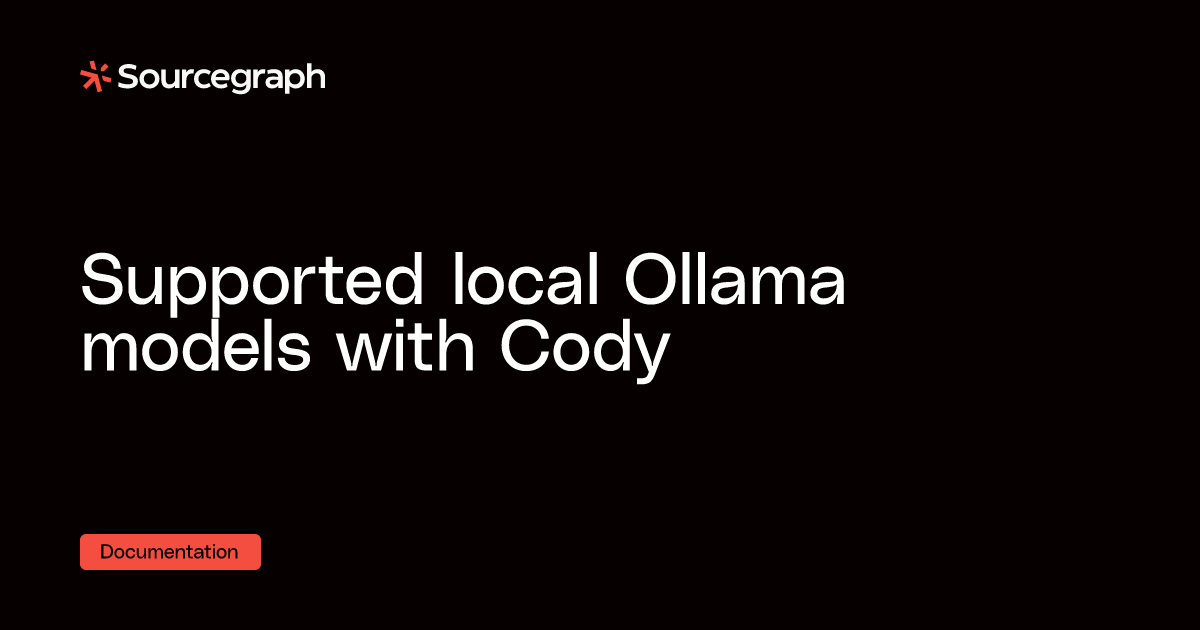 Supported local Ollama models with Cody - Sourcegraph docs