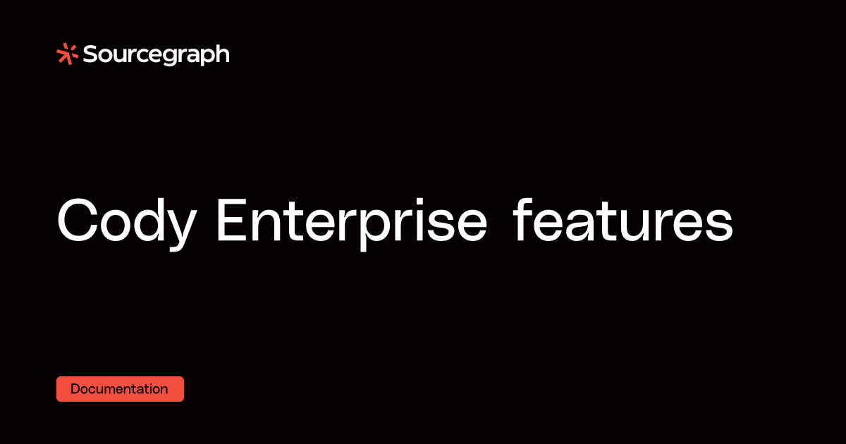 Cody Enterprise features - Sourcegraph docs