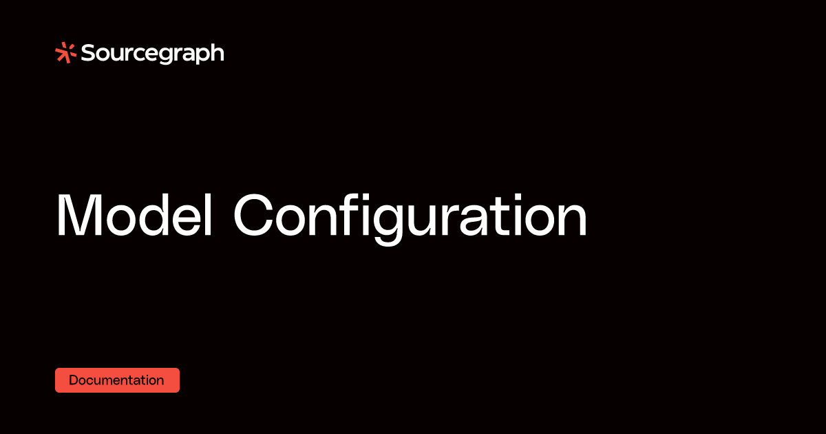 Model Configuration Sourcegraph Docs