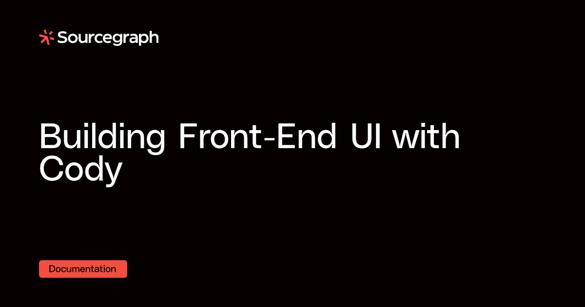 Building Front-End UI with Cody - Sourcegraph docs