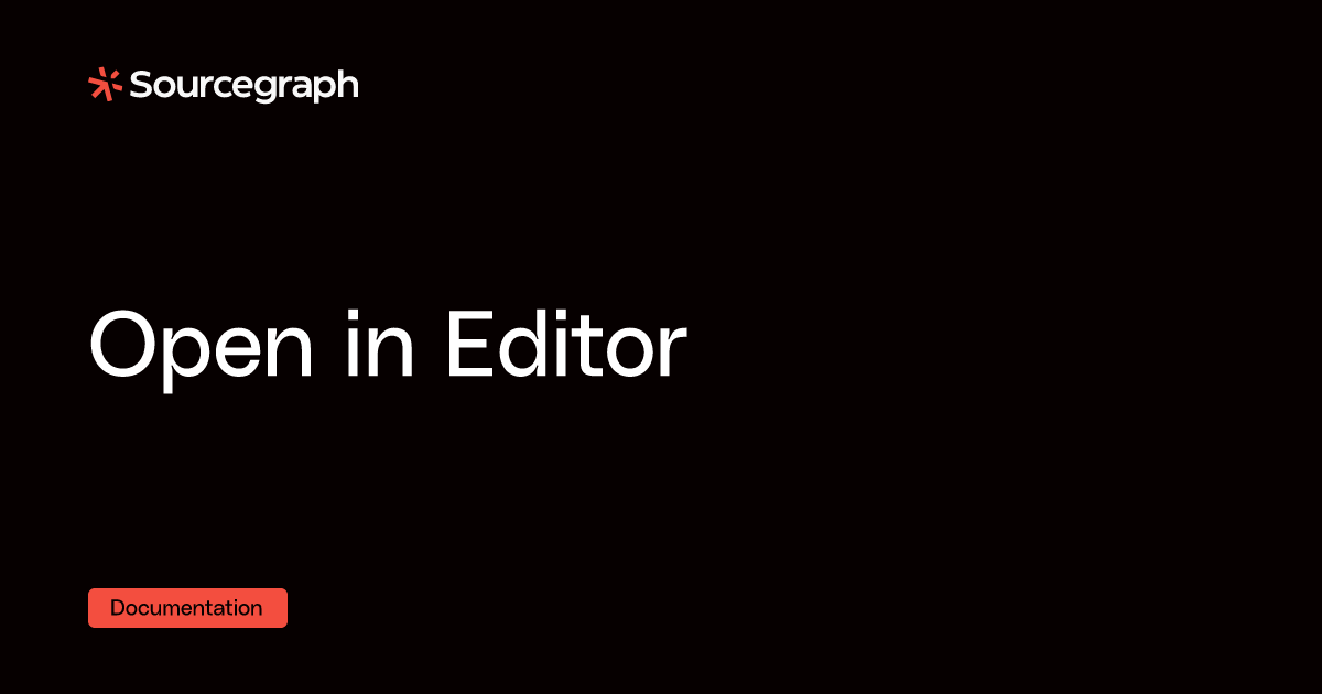 Open in Editor - Sourcegraph docs