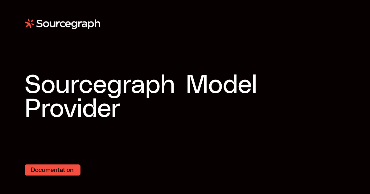 Sourcegraph Model Provider - Sourcegraph docs