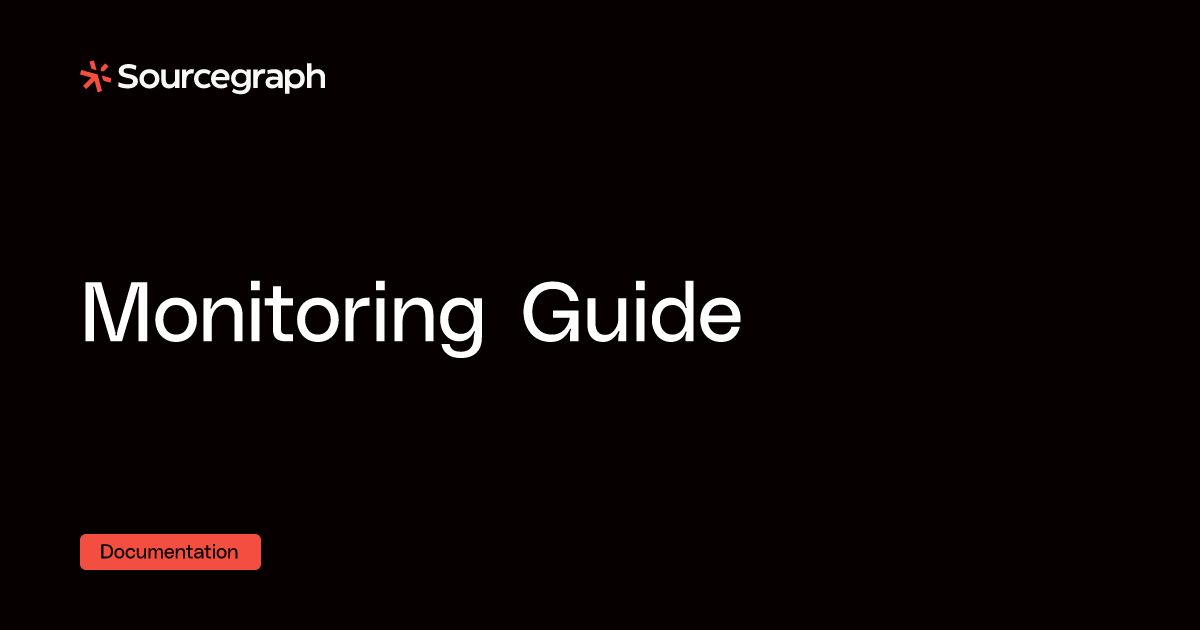 Monitoring Guide - Sourcegraph docs